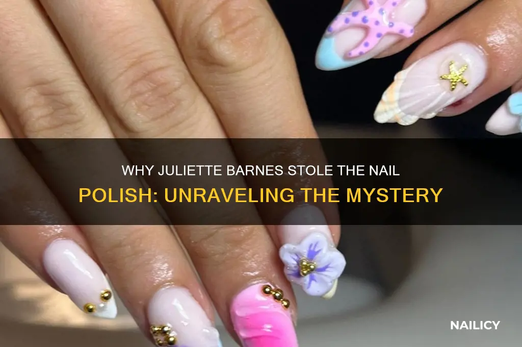 Why Juliette Barnes Stole The Nail Polish: Unraveling The Mystery | Nailicy