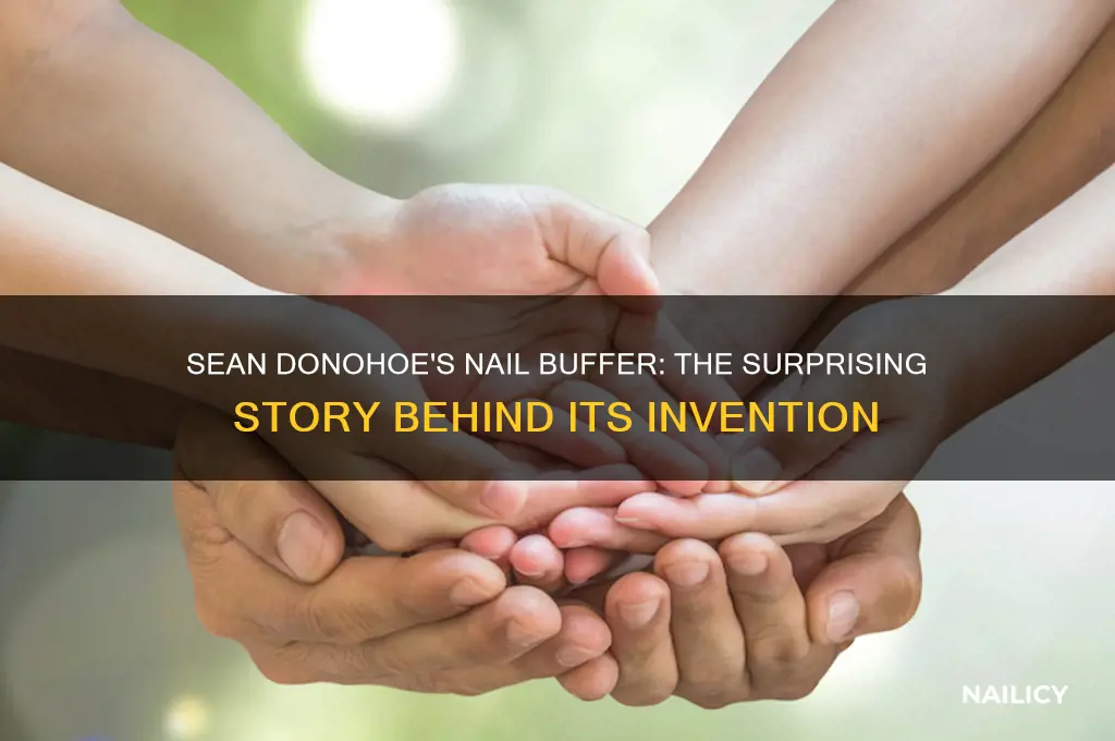 Sean Donohoe's Nail Buffer: The Surprising Story Behind Its Invention ...