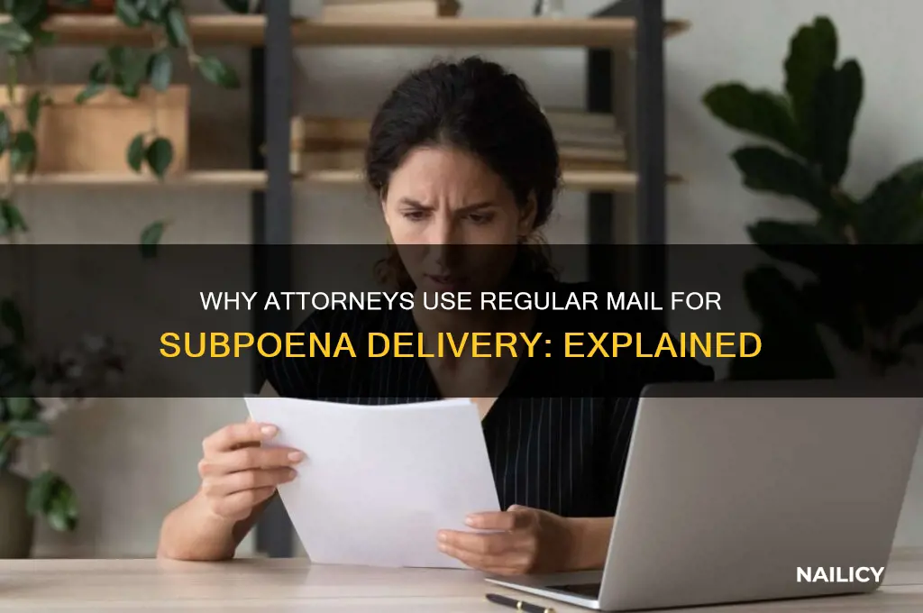 Why Attorneys Use Regular Mail For Subpoena Delivery: Explained | Nailicy