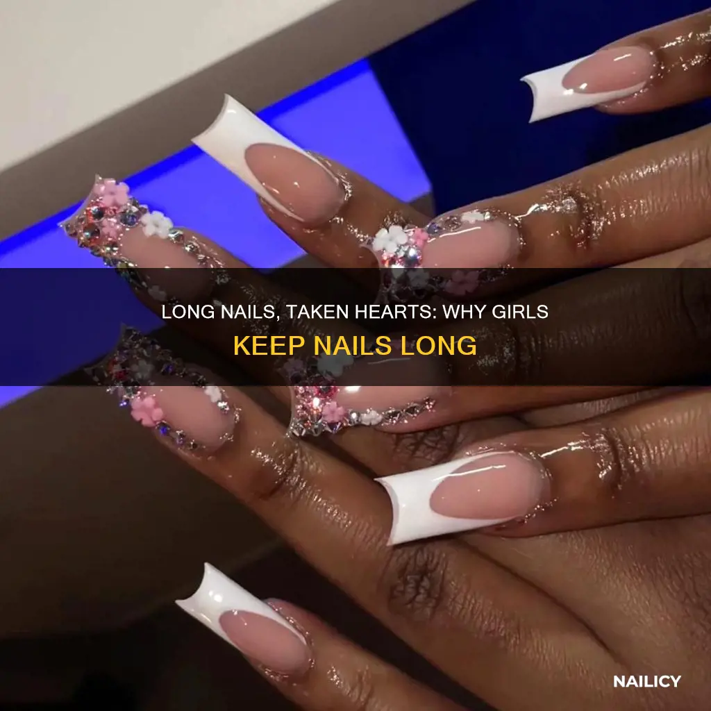 Long Nails, Taken Hearts: Why Girls Keep Nails Long | Nailicy