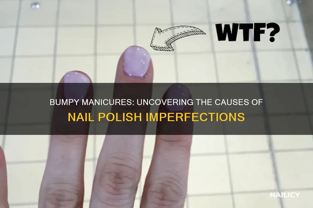 Bumpy Manicures: Uncovering The Causes Of Nail Polish Imperfections ...