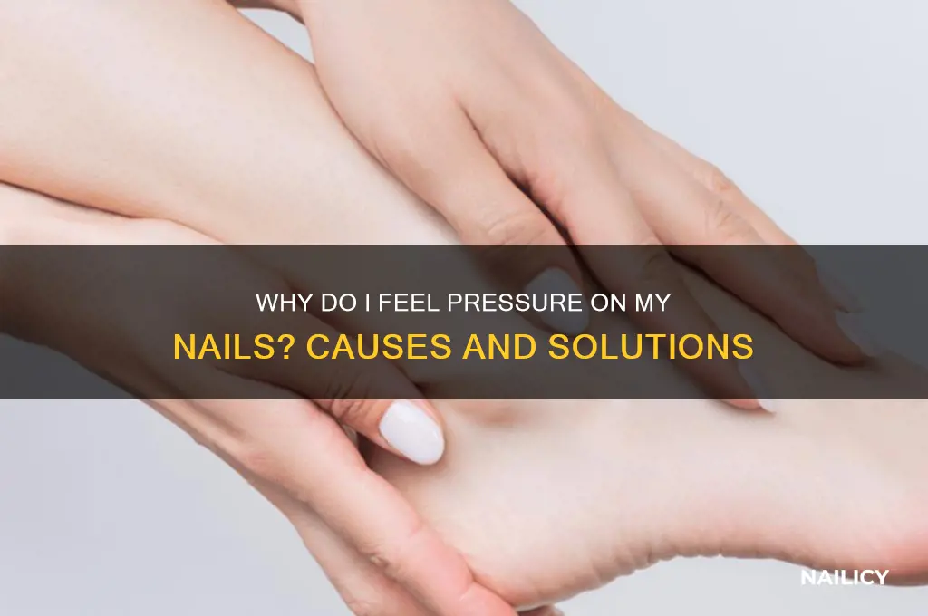 Why Do I Feel Pressure On My Nails? Causes And Solutions | Nailicy