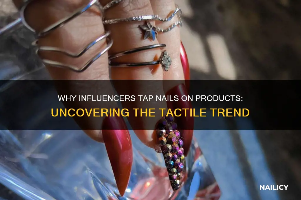 Why Influencers Tap Nails On Products: Uncovering The Tactile Trend ...