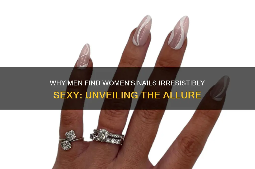 Why Men Find Women's Nails Irresistibly Sexy: Unveiling The Allure ...