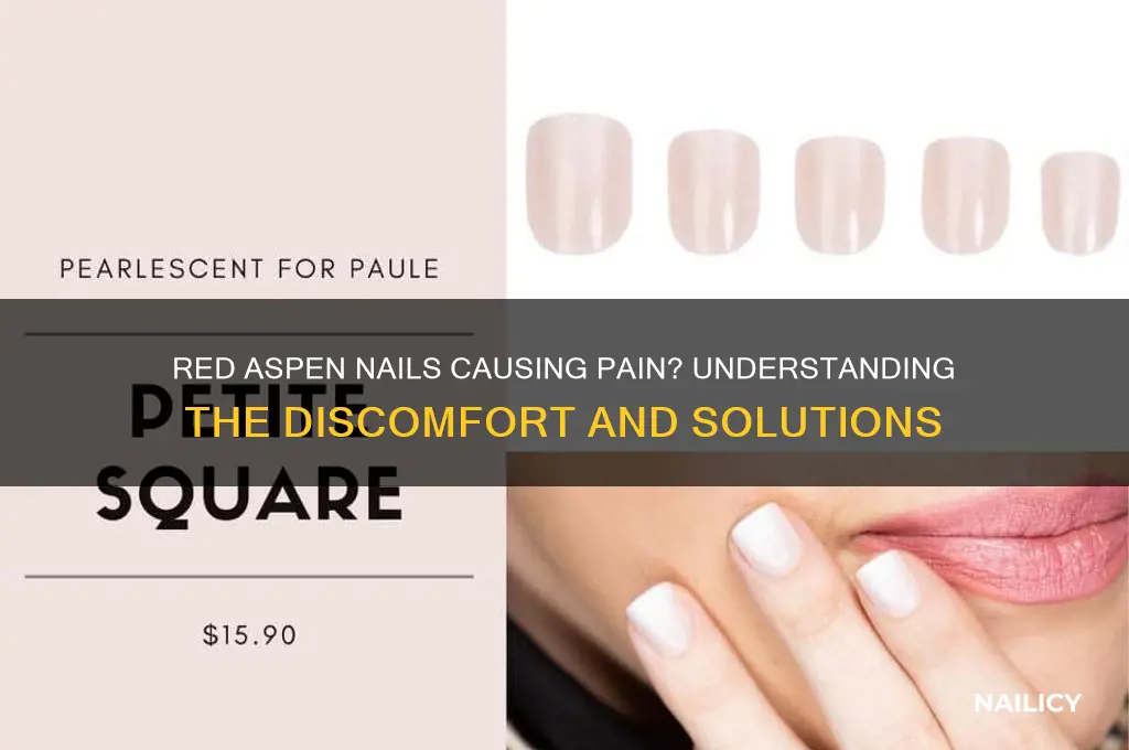 Red Aspen Nails Causing Pain? Understanding The Discomfort And ...