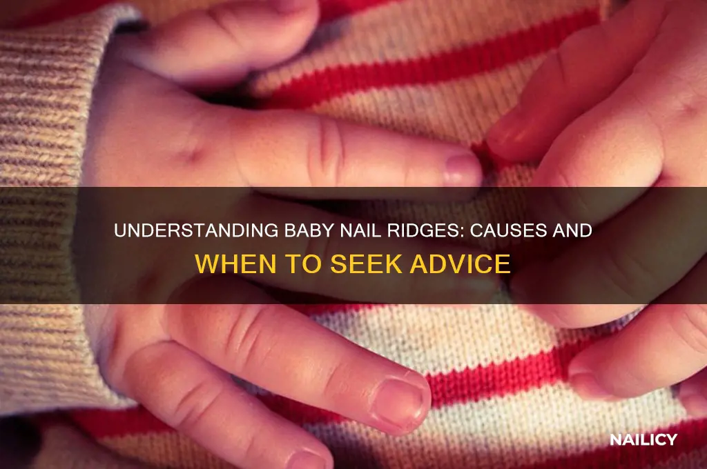 Understanding Baby Nail Ridges: Causes And When To Seek Advice | Nailicy