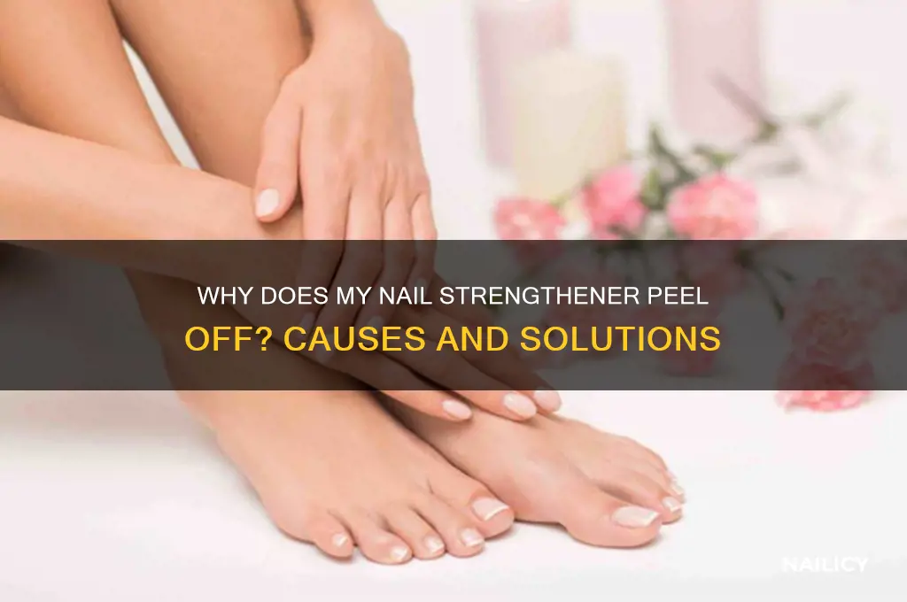 Why Does My Nail Strengthener Peel Off? Causes And Solutions | Nailicy