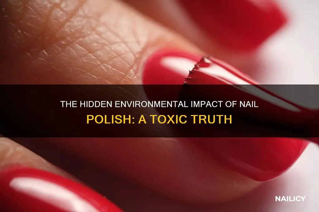 The Hidden Environmental Impact Of Nail Polish: A Toxic Truth | Nailicy