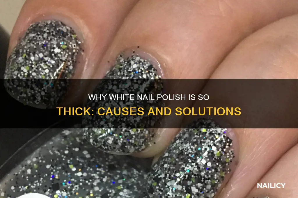 Why White Nail Polish Is So Thick: Causes And Solutions | Nailicy