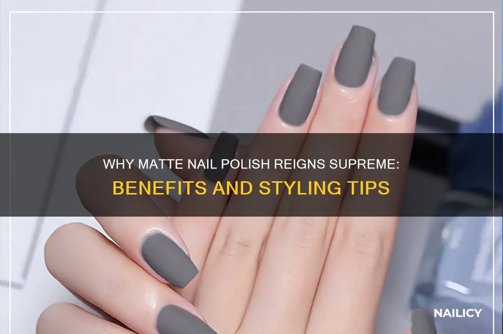 Why Matte Nail Polish Reigns Supreme: Benefits And Styling Tips | Nailicy