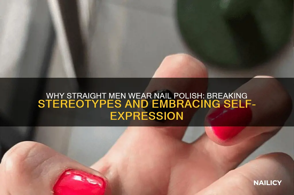 Why Straight Men Wear Nail Polish: Breaking Stereotypes And Embracing ...