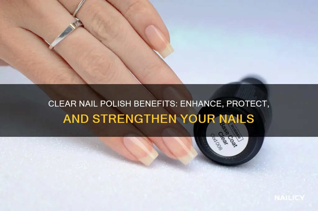 Clear Nail Polish Benefits: Enhance, Protect, And Strengthen Your Nails ...