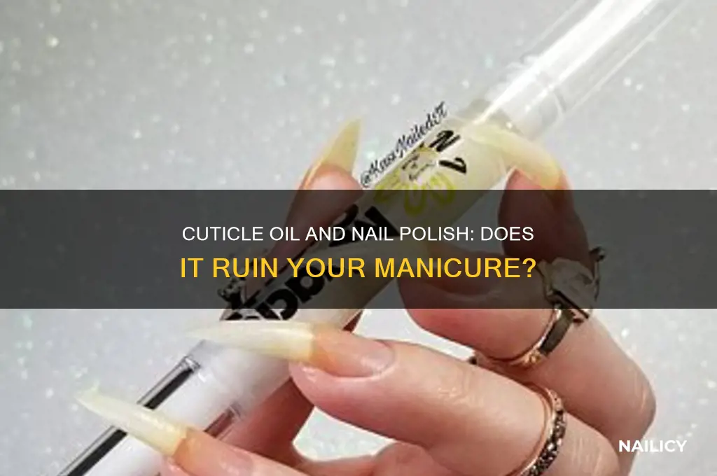 Cuticle Oil And Nail Polish: Does It Ruin Your Manicure? | Nailicy